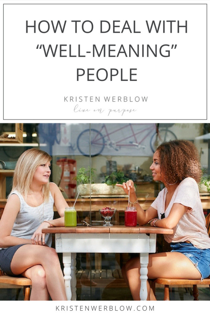 How To Deal With “Well-Meaning” People - Kristen Werblow