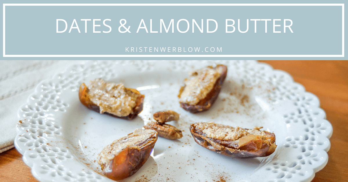 Dates & Almond Butter - Kristen Werblow